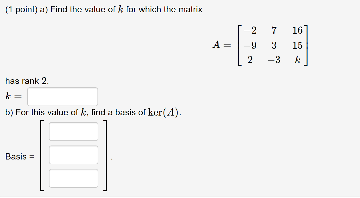 Solved (1 point) a) Find the value of k for which the matrix | Chegg.com