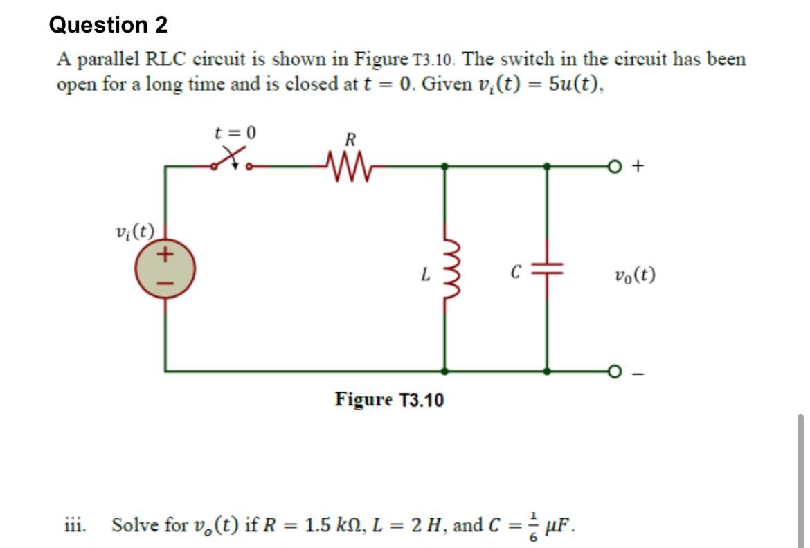 Solved Question 2 A parallel RLC circuit is shown in Figure | Chegg.com