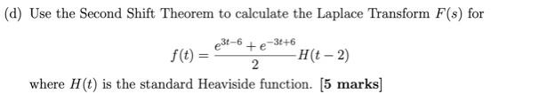 Solved (d) Use the Second Shift Theorem to calculate the | Chegg.com