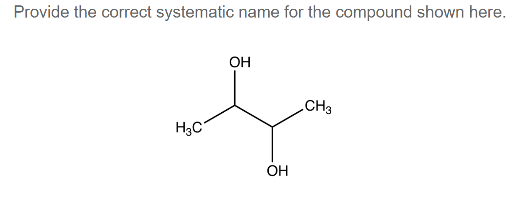 Solved Provide the correct systematic name for the compound | Chegg.com Solved Provide the correct systematic name for the compound | Chegg.com
