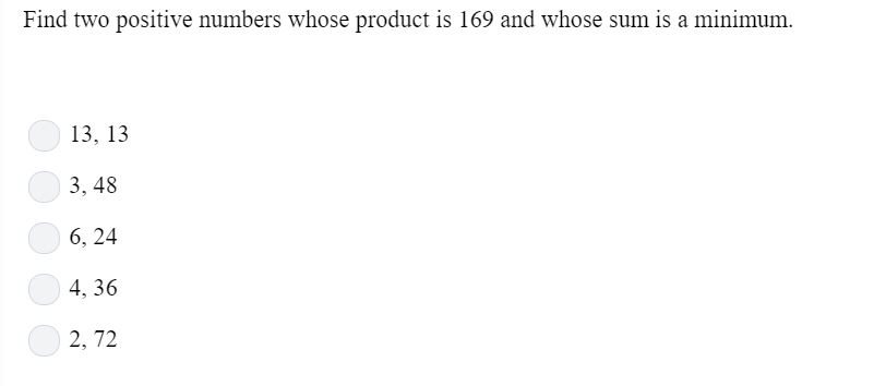 Solved Find two positive numbers whose product is 169 and | Chegg.com