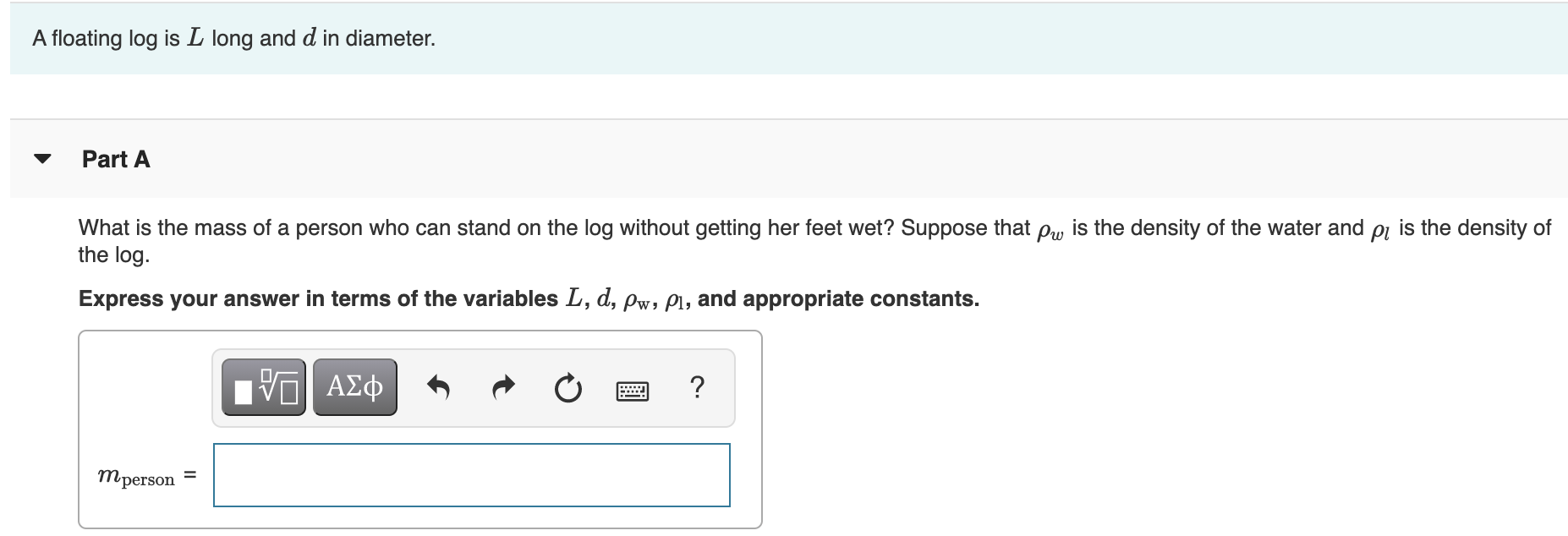 Solved A floating log is L long and d in diameter. Part A | Chegg.com