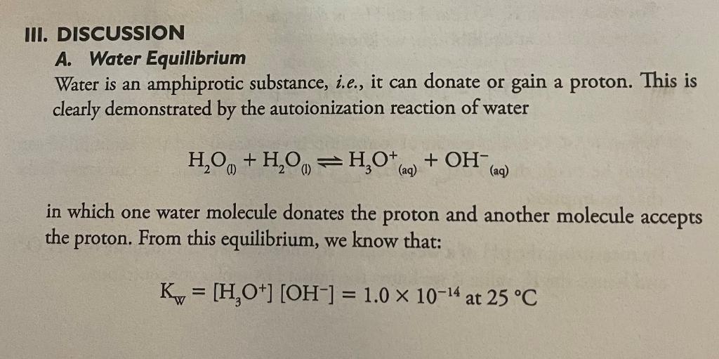 Solved III. DISCUSSION A. Water Equilibrium Water is an | Chegg.com