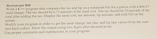 Solved Restaurant Bill Write a C++ program that computes the | Chegg.com