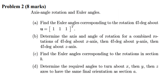 Solved Problem 2 (8 marks) Axis-angle rotation and Euler | Chegg.com