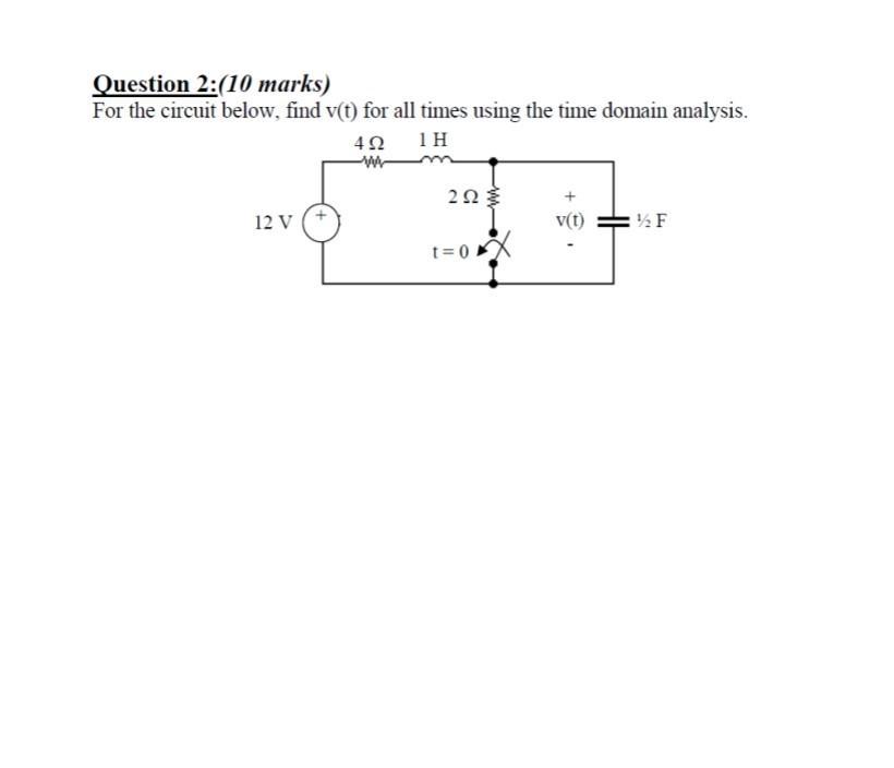 Solved Question 2:(10 marks) For the circuit below, find | Chegg.com