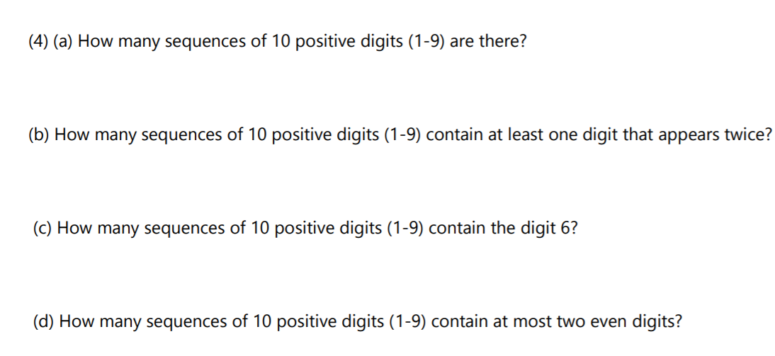 Solved (4) (a) How many sequences of 10 positive digits | Chegg.com