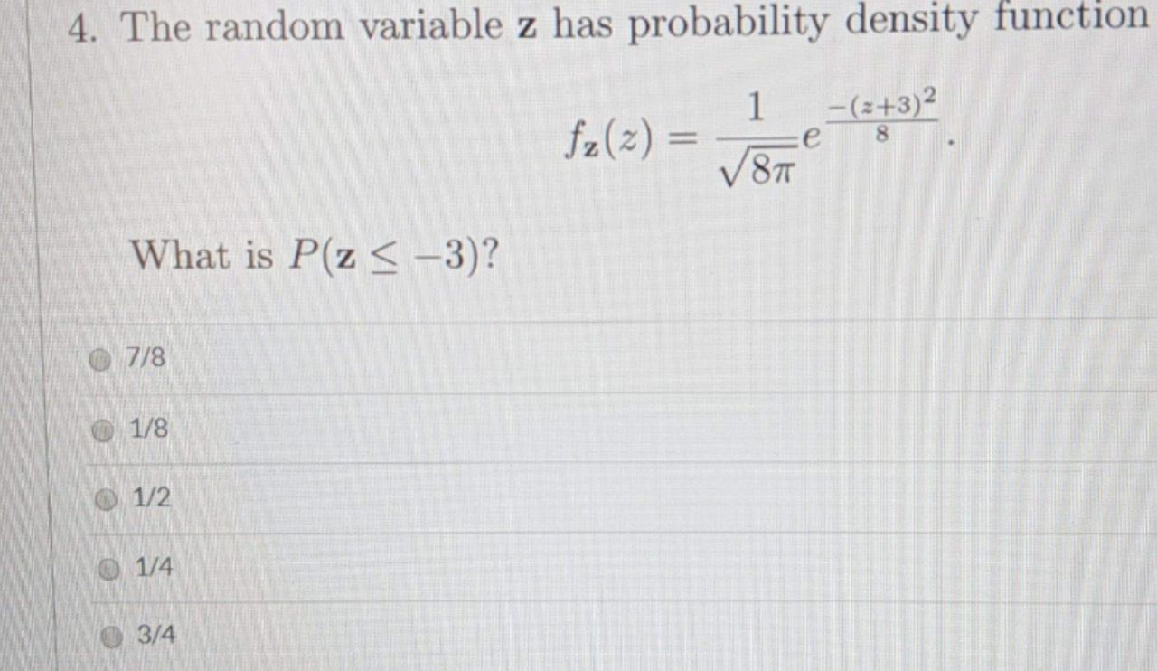 Solved 4. The random variable z has probability density | Chegg.com