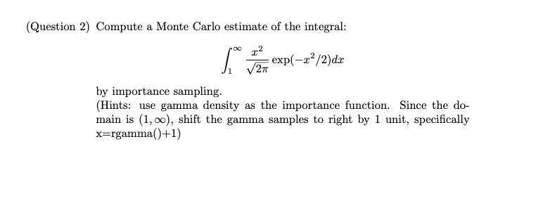 (Question 2) Compute a Monte Carlo estimate of the | Chegg.com