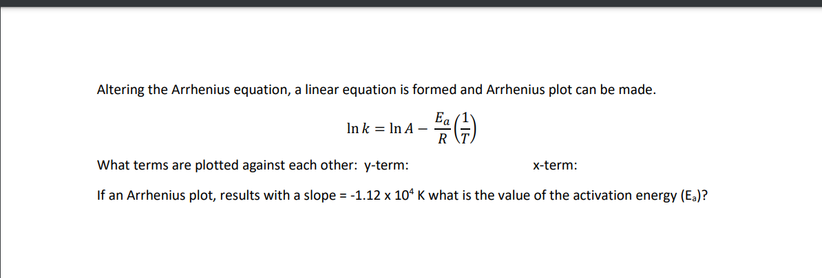 Solved Altering the Arrhenius equation, a linear equation is | Chegg.com