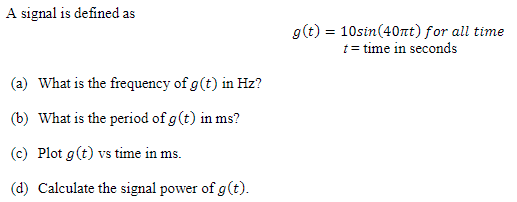 Solved A signal is defined as g(t)=10sin(40πt) for all time | Chegg.com