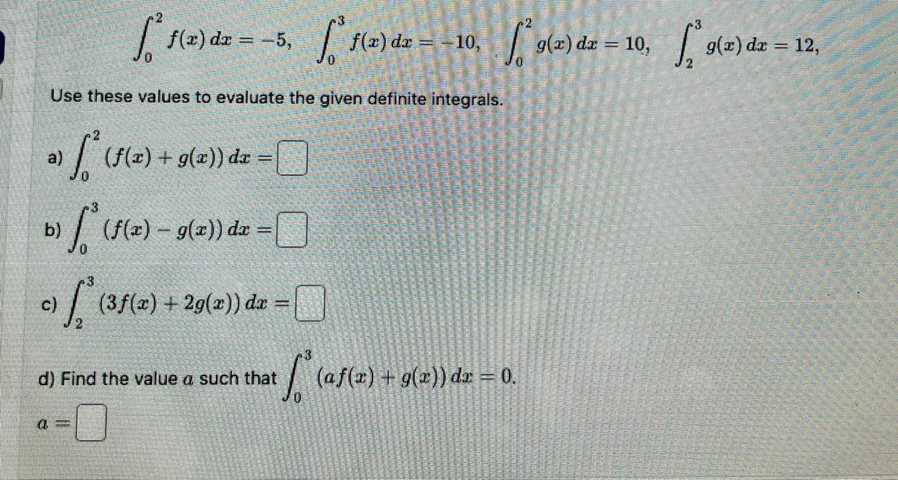 Solved ∫02f(x)dx=−5,∫03f(x)dx=−10,∫02g(x)dx=10,∫23g(x)dx=12 | Chegg.com