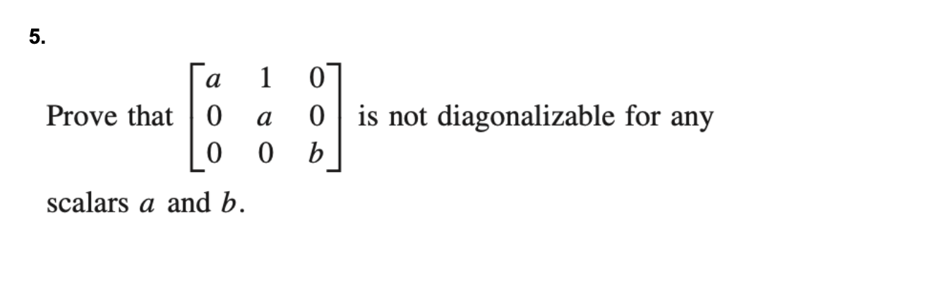 Solved 5. 1 a Prove that o 0 a 07 0 b is not diagonalizable | Chegg.com