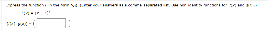 Solved Express the function F in the form f∘g. (Enter your | Chegg.com