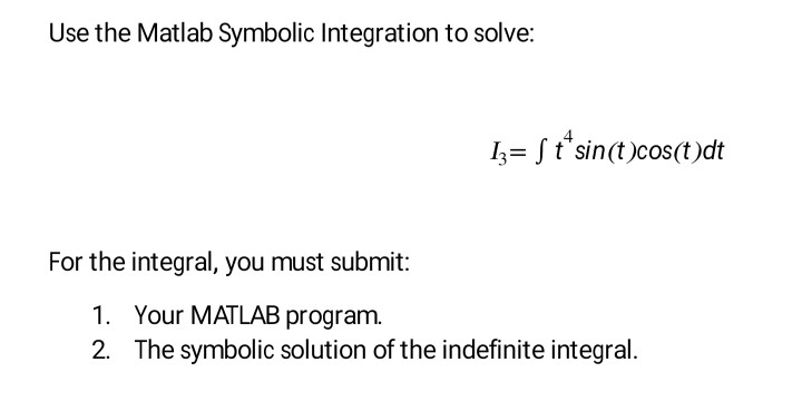 Use the Matlab Symbolic Integration to solve: 4 I3-J | Chegg.com
