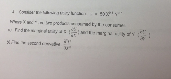 Solved Consider the following utility function: U = 50 X^0.3 | Chegg.com