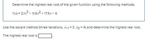 Solved Determine The Highest Real Root Of The Given Function