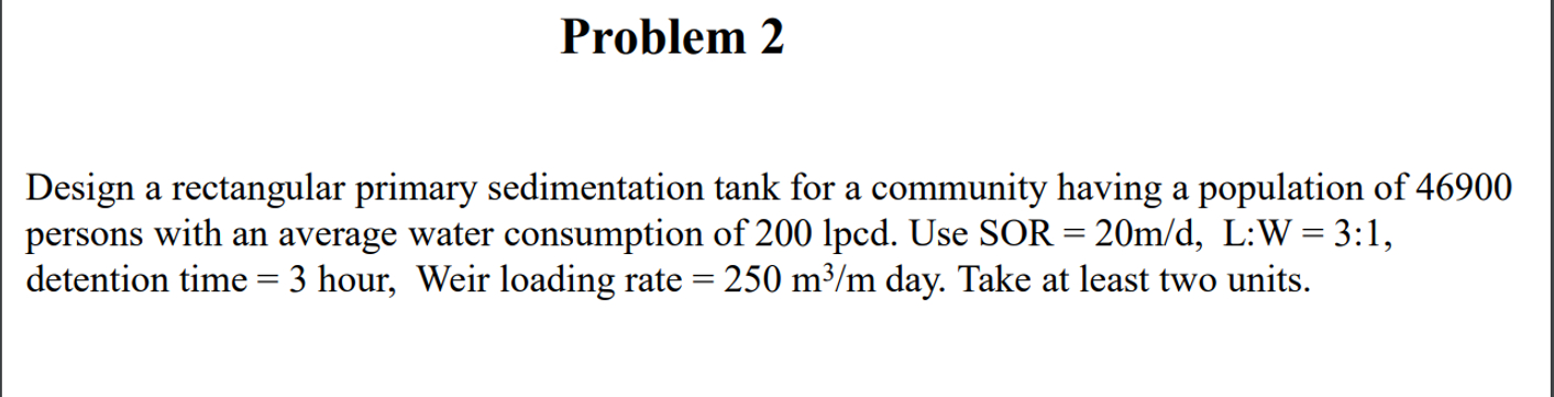Problem 2Design a rectangular primary sedimentation | Chegg.com