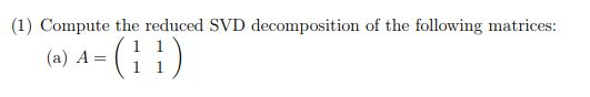 Solved (1) Compute the reduced SVD decomposition of the | Chegg.com