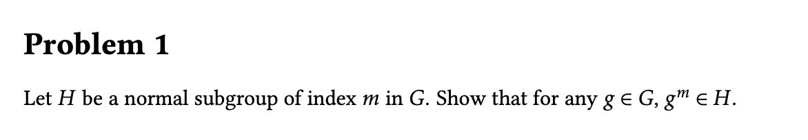 Solved Let H be a normal subgroup of index m in G. Show that | Chegg.com