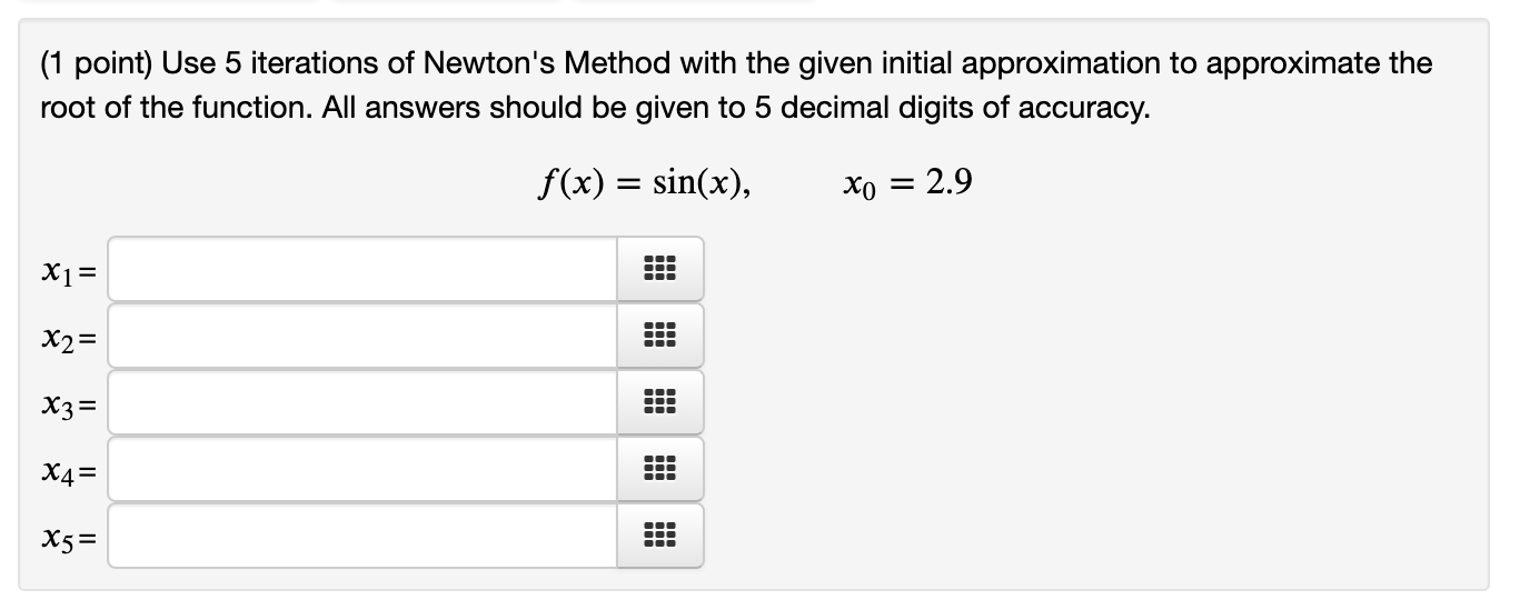 Solved (1 point) Use 5 iterations of Newton's Method with | Chegg.com