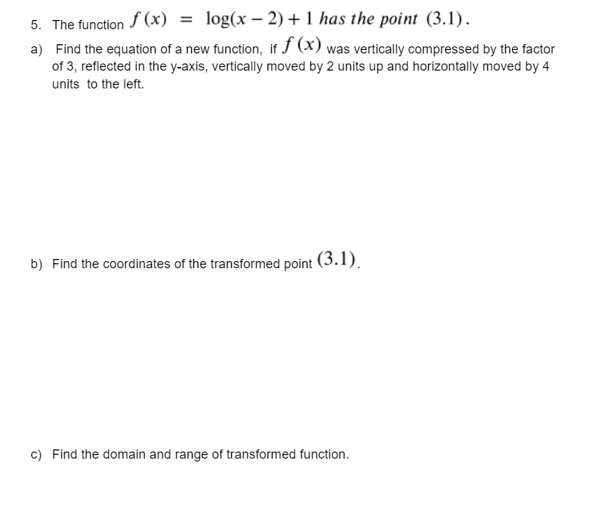 Solved The function f(x)=log(x-2)+1 ﻿has the point (3.1).a) | Chegg.com