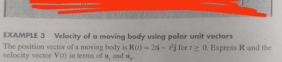 Solved EXAMPLE 3 Velocity of a moving body using polar unit | Chegg.com