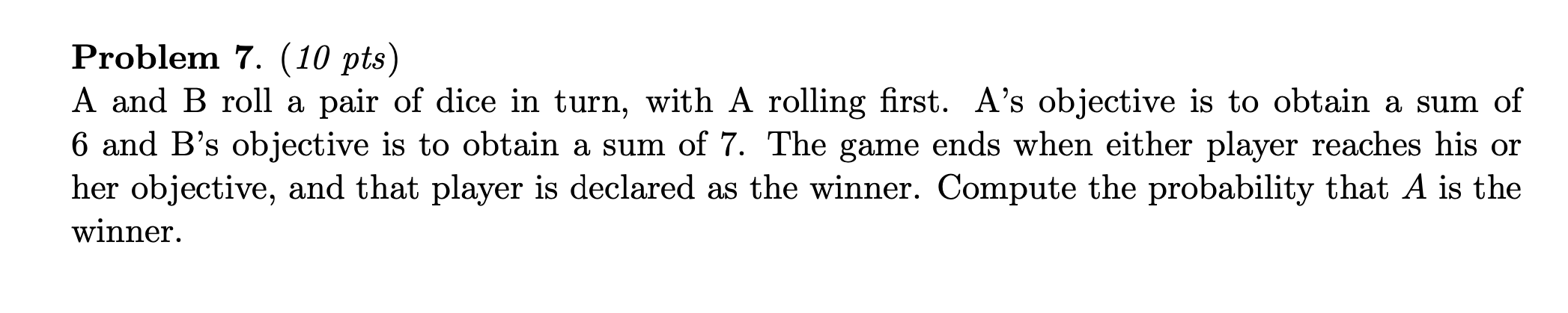 Solved Problem 7. (10 pts) A and B roll a pair of dice in | Chegg.com