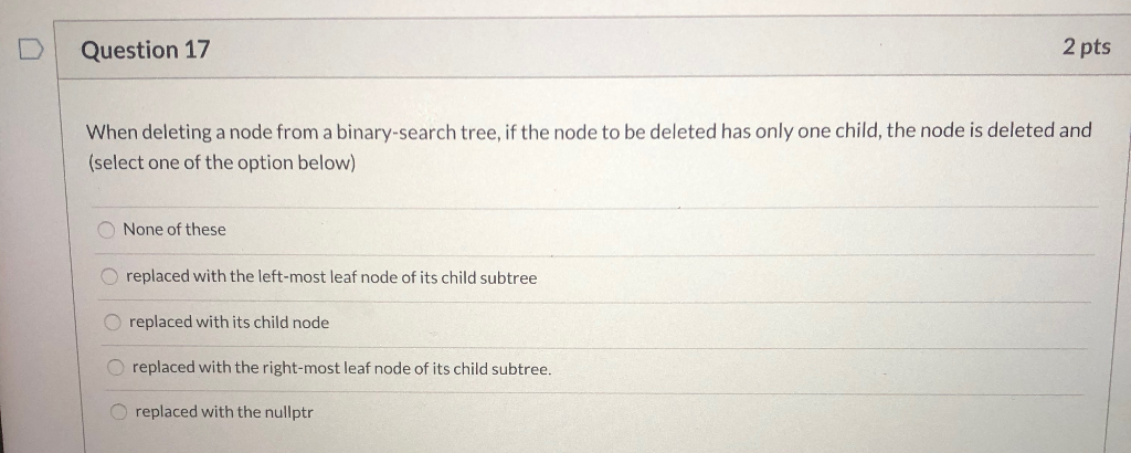 Solved Question 17 2 pts When deleting a node from a | Chegg.com