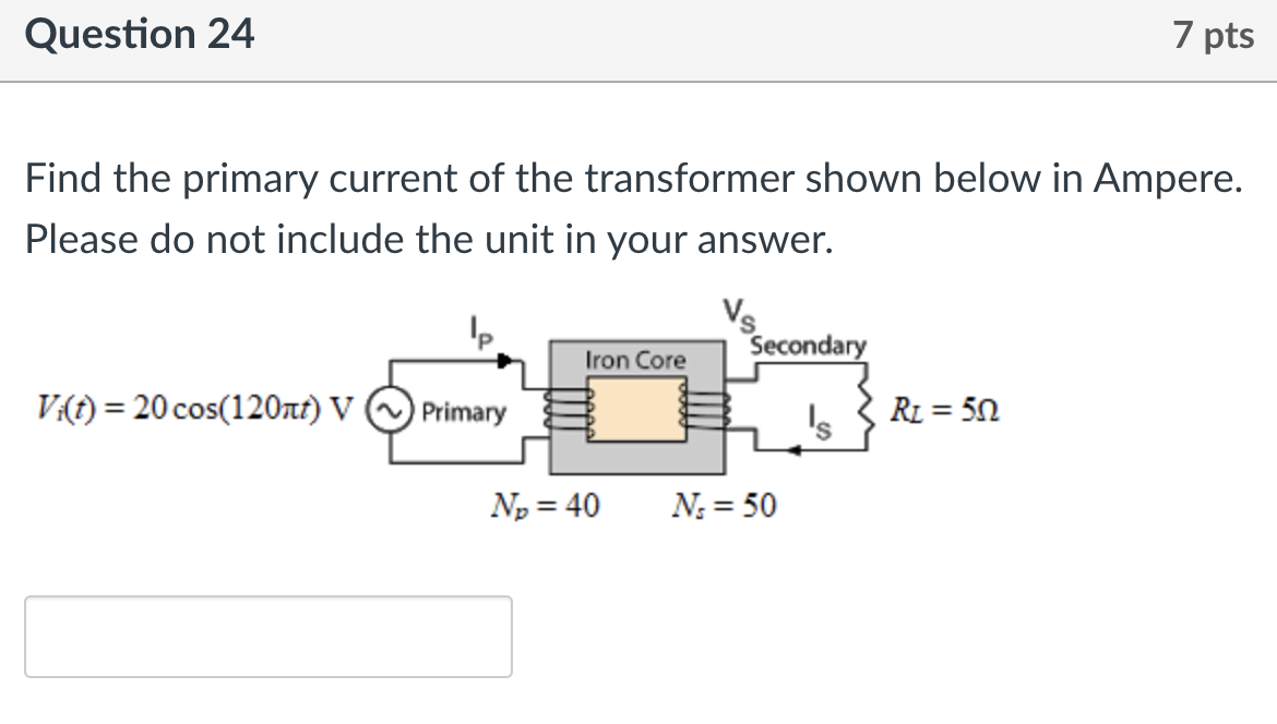 Solved Question 24 7 pts Find the primary current of the | Chegg.com
