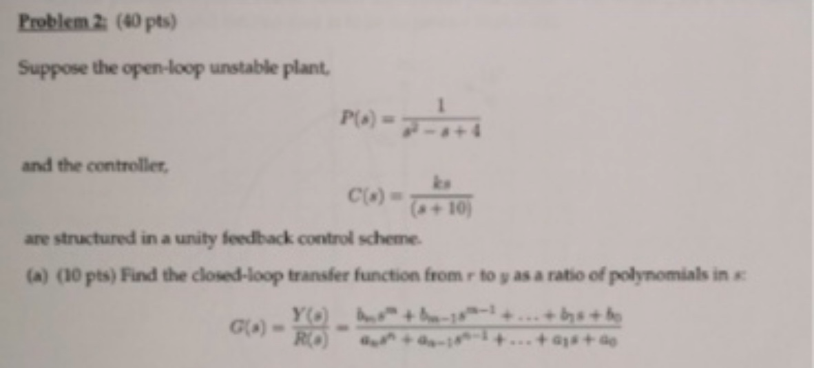 Problem 2: (40 pts) Suppose the open-loop unstable | Chegg.com