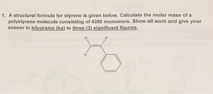 Solved 1. A structural formula for styrene is given below. | Chegg.com