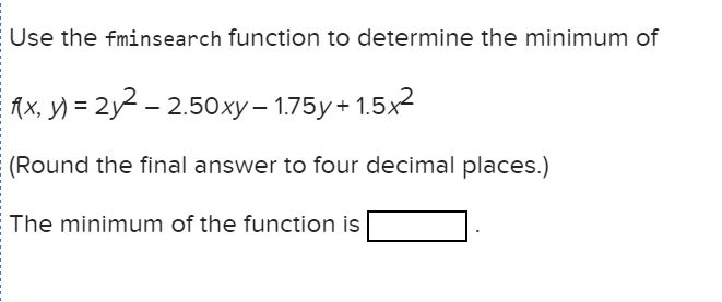 Solved Use the fminsearch function to determine the minimum | Chegg.com