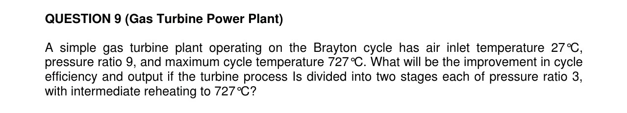 Solved QUESTION 9 (Gas Turbine Power Plant) A simple gas | Chegg.com