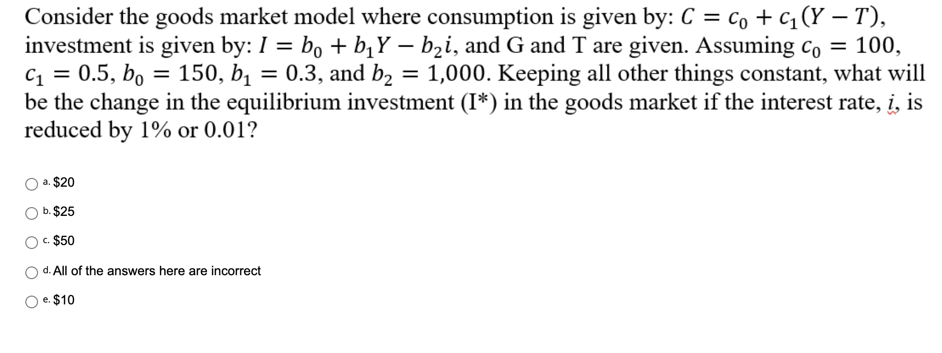 Solved Consider the goods market model where consumption is | Chegg.com