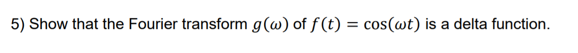 Solved Show that the Fourier transform 𝑔(𝜔) of 𝑓(𝑡) = | Chegg.com