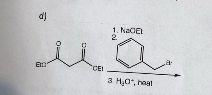 Solved d) 1. NaOEt Br Eto OEt 3. H3O+, heat | Chegg.com