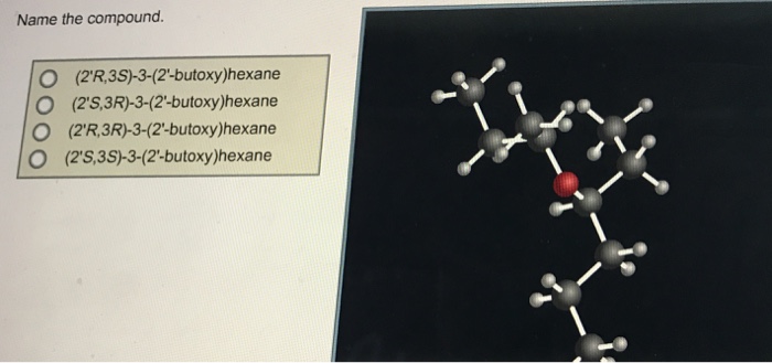 Solved Name the compound. (2R, 3S)-3-(2-butoxy) hexane | Chegg.com