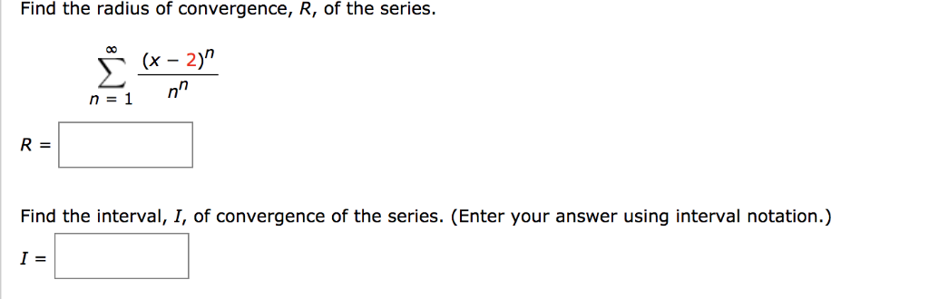 Solved Find the radius of convergence, R, of the series. ∞ n | Chegg.com