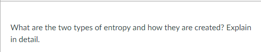 Solved What are the two types of entropy and how they are | Chegg.com
