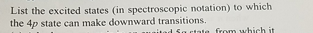 Solved List The Excited States In Spectroscopic Notation
