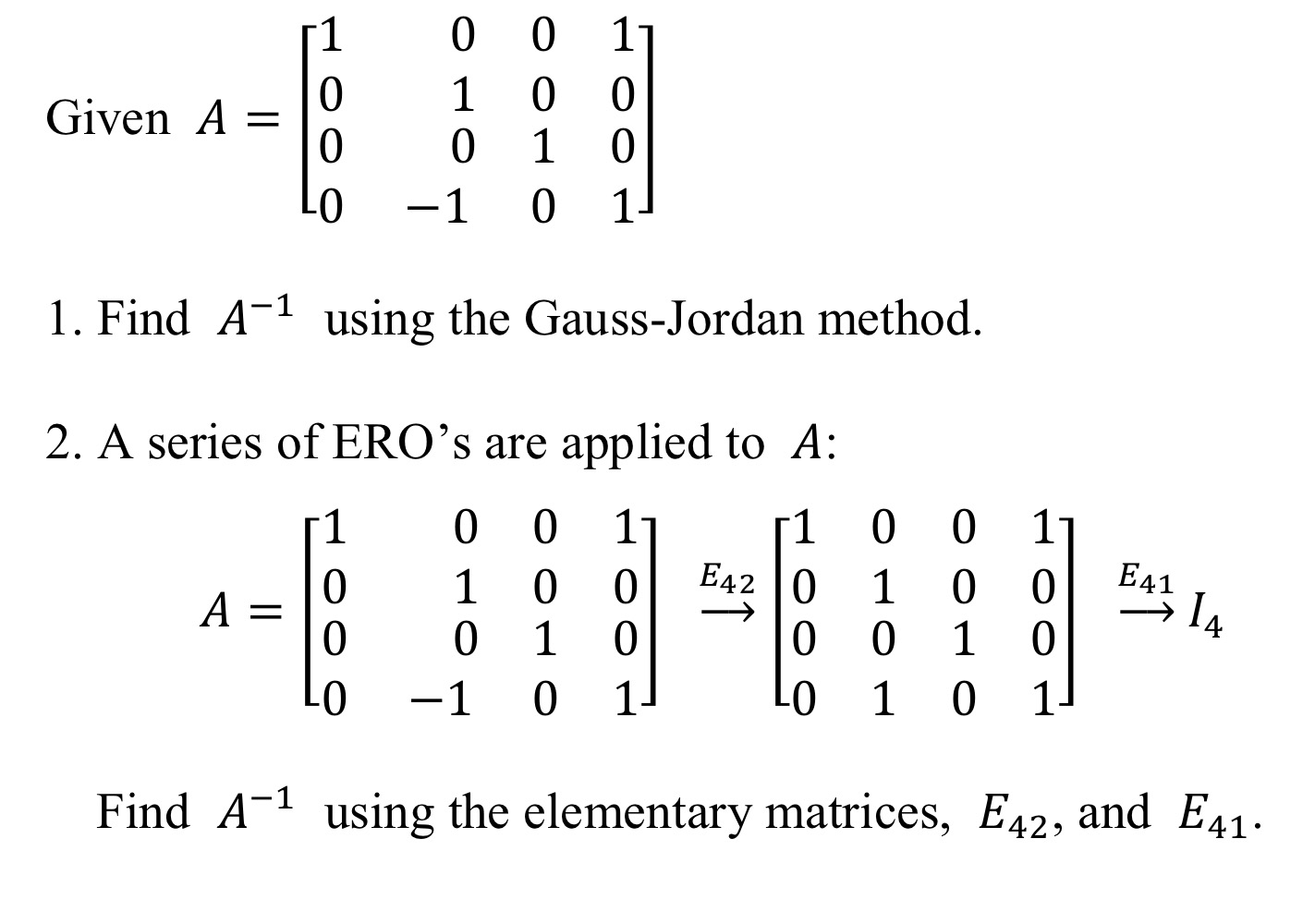 Solved Given A=⎣⎡1000010−100101001⎦⎤ 1. Find A−1 using the | Chegg.com
