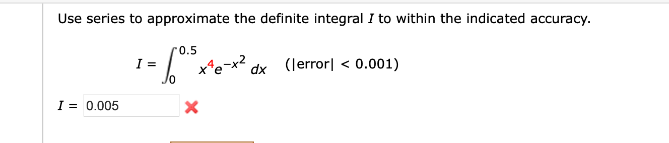 Solved Use series to approximate the definite integral I to | Chegg.com