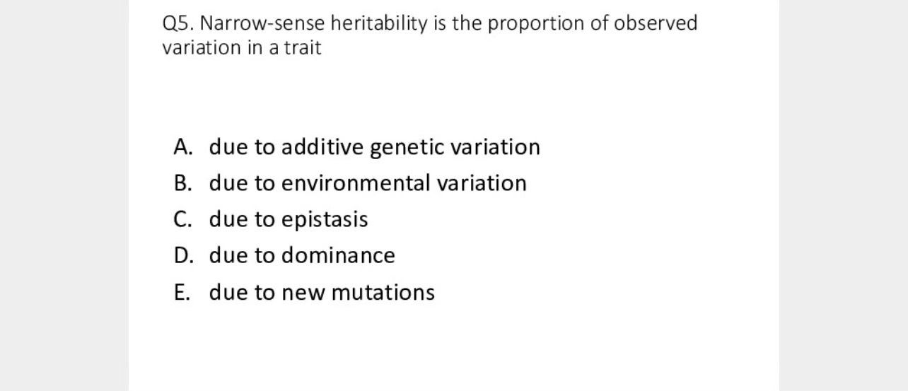 Solved Q5. Narrow-sense heritability is the proportion of | Chegg.com