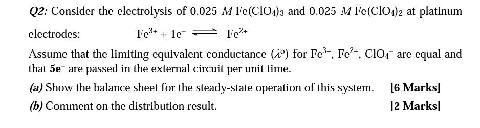 Solved Q2: Consider the electrolysis of 0.025 M Fe(ClO4)3 | Chegg.com
