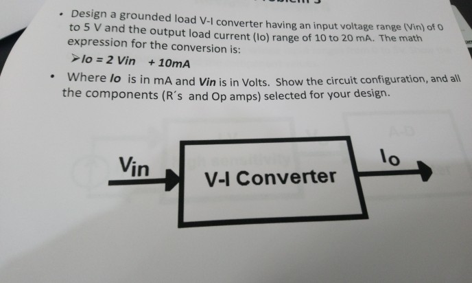Solved . Design a grounded load V-I converter having an | Chegg.com
