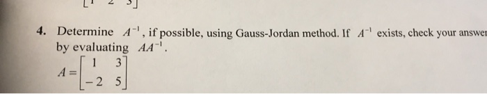Solved Determine A^-1, if possible, using Gauss-Jordan | Chegg.com