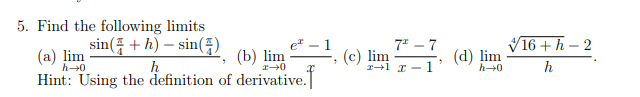 Solved Find the following limits (a) lim h→0 sin(π 4 + h) − | Chegg.com