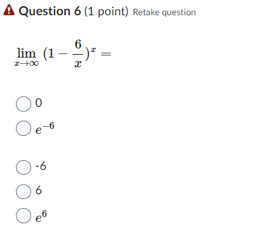 Solved A Question 6 (1 point) Retake question limx→∞(1−x6)x= | Chegg.com