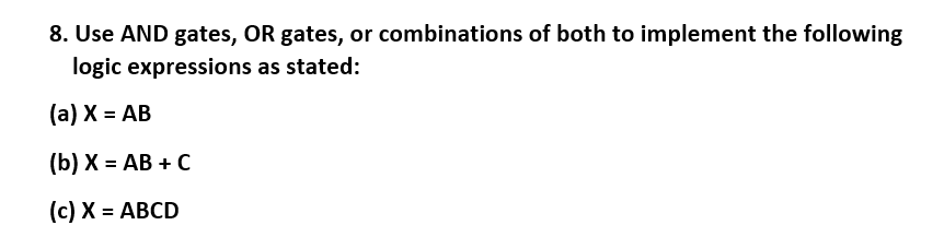Solved 8. Use AND gates, OR gates, or combinations of both | Chegg.com